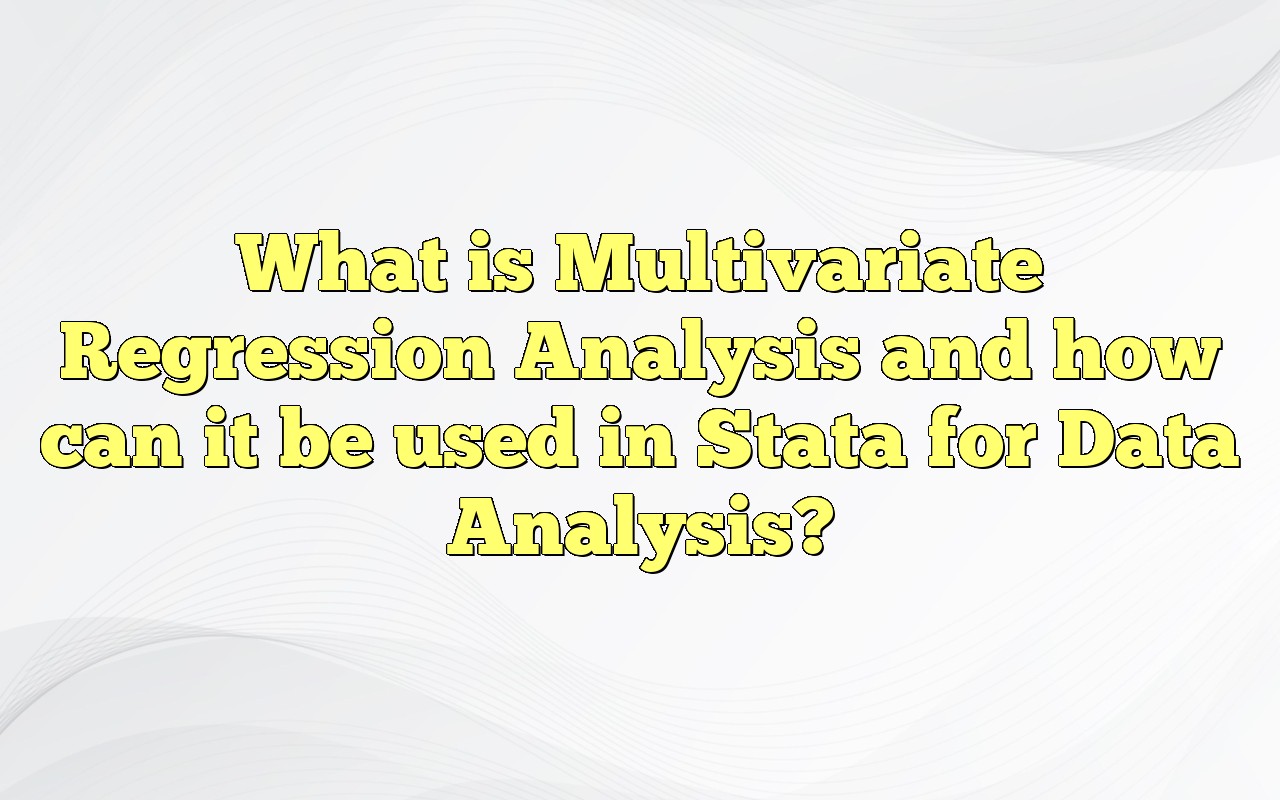 What Is Multivariate Regression Analysis And How Can It Be Used In ...