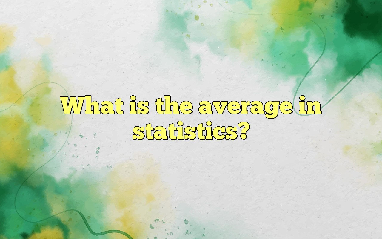 What Is The Average In Statistics?