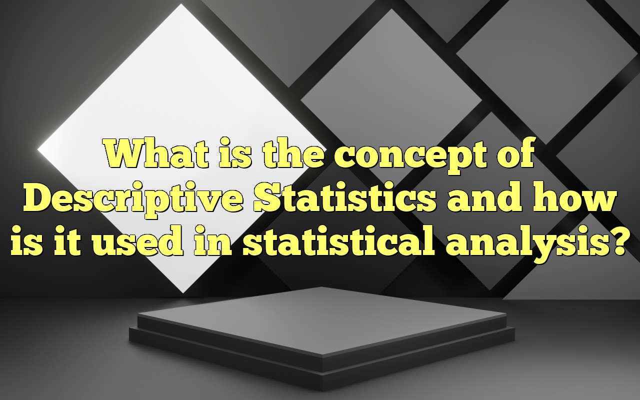 What Is The Concept Of Descriptive Statistics And How Is It Used In ...