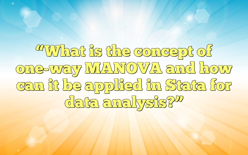 "What Is The Concept Of One-way MANOVA And How Can It Be Applied In ...