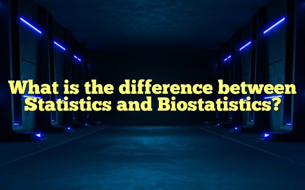 What Is The Difference Between Statistics And Biostatistics?