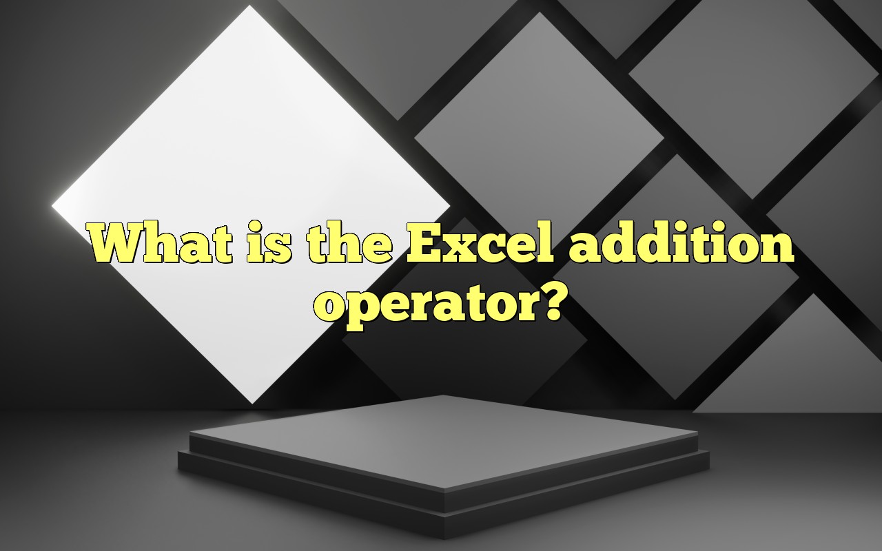 What Is The Excel Addition Operator