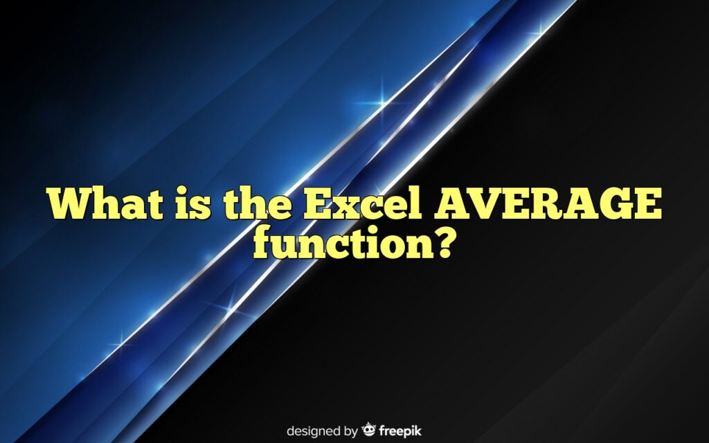 What Is The Excel AVERAGE Function?