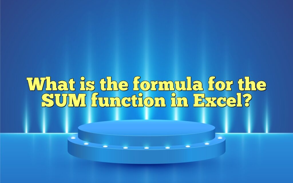 What Is The Formula For The SUM Function In Excel?