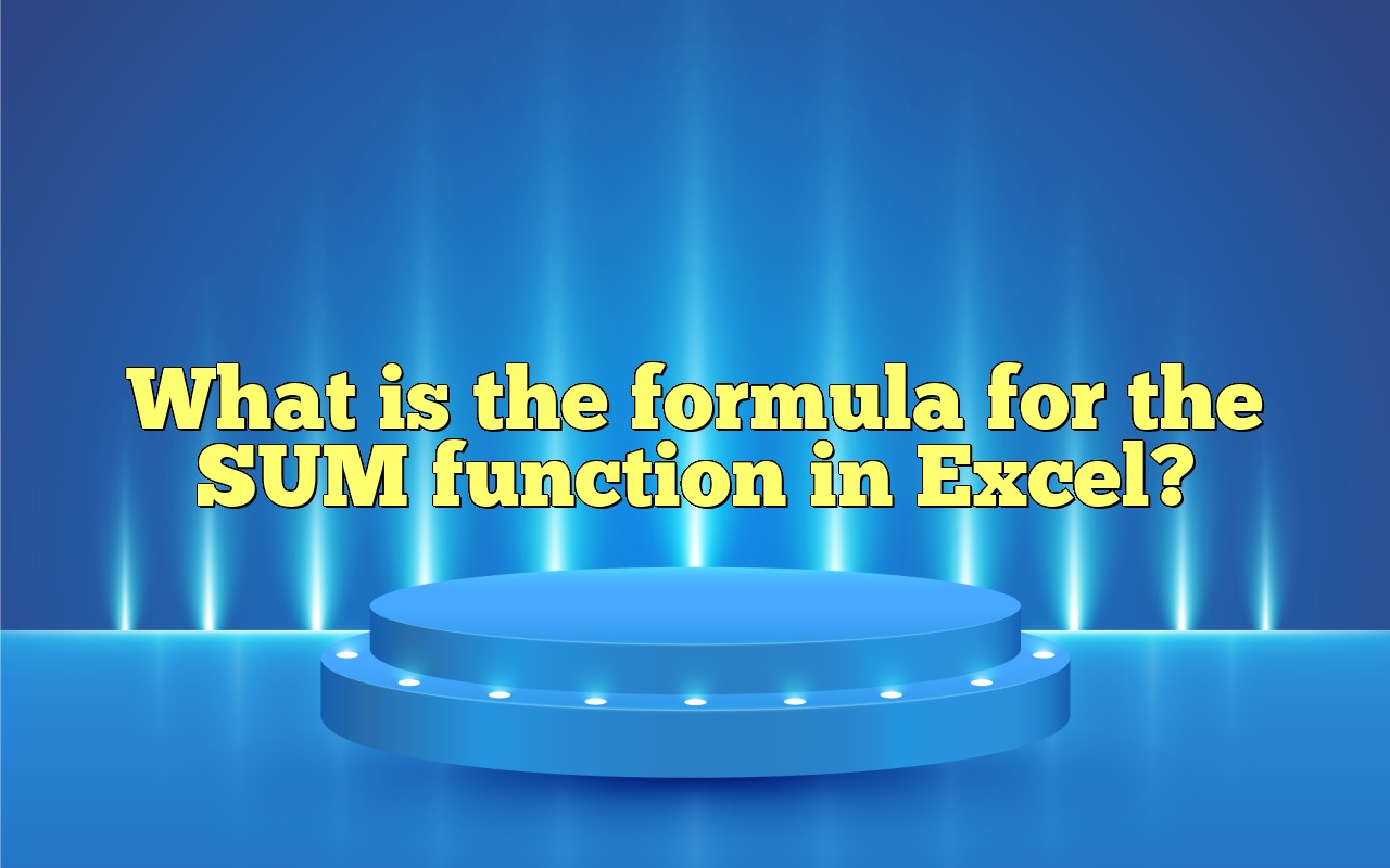 What Is The Formula For The SUM Function In Excel?