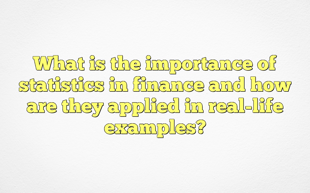 What Is The Importance Of Statistics In Finance And How Are They ...