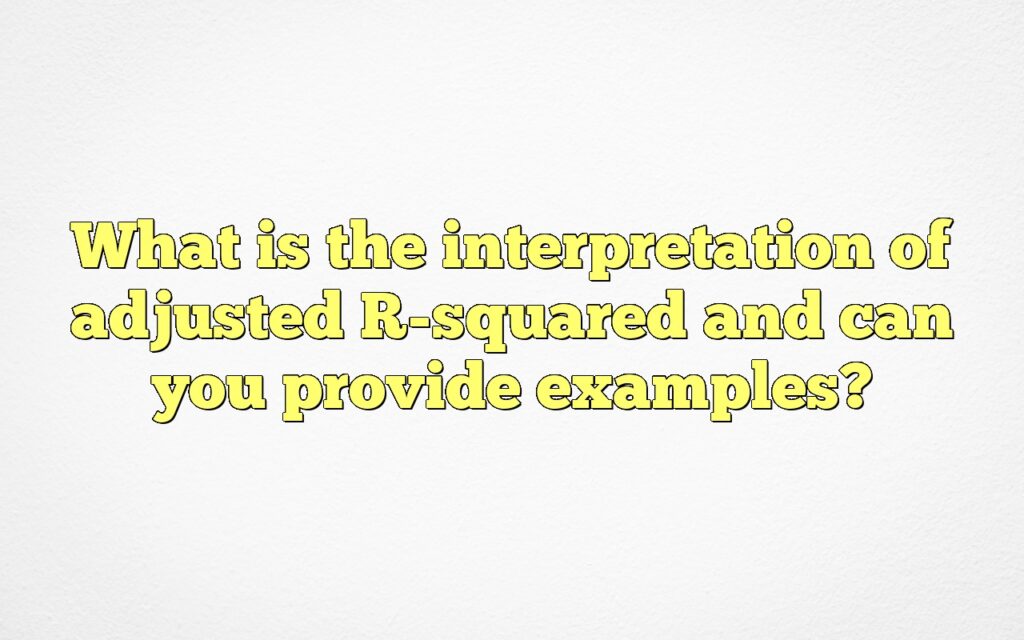 What Is The Interpretation Of Adjusted R-squared And Can You Provide ...