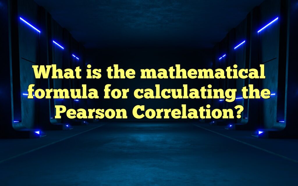 What Is The Mathematical Formula For Calculating The Pearson Correlation?