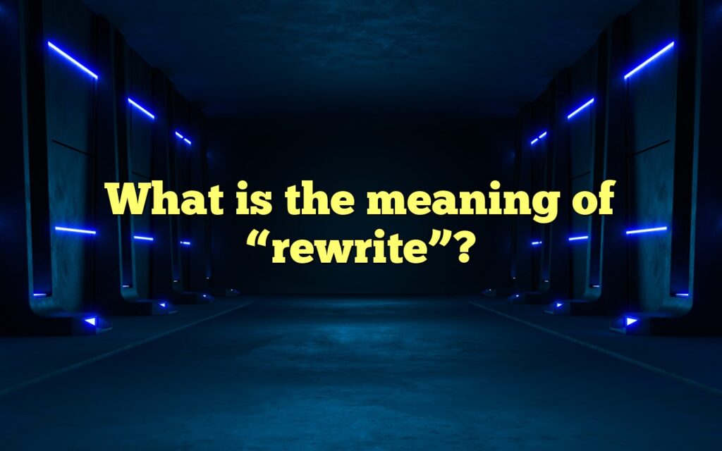What Is The Meaning Of "rewrite"?