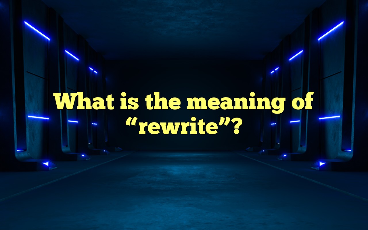 What Is The Meaning Of "rewrite"?