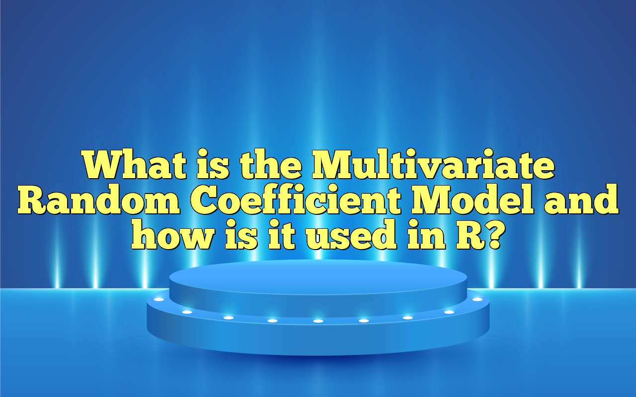 What Is The Multivariate Random Coefficient Model And How Is It Used In R?
