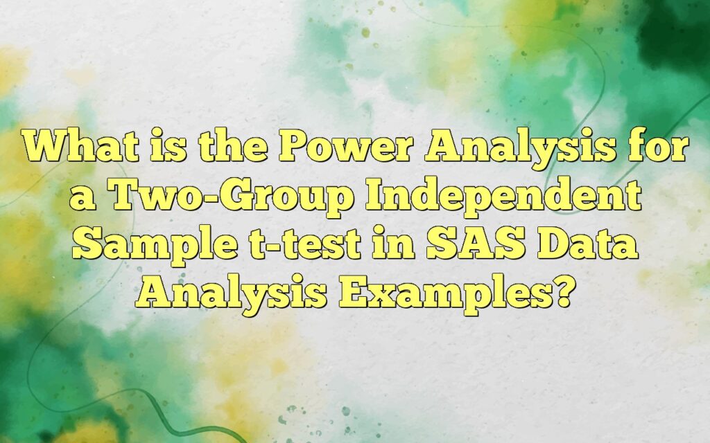 What Is The Power Analysis For A Two-Group Independent Sample T-test In ...