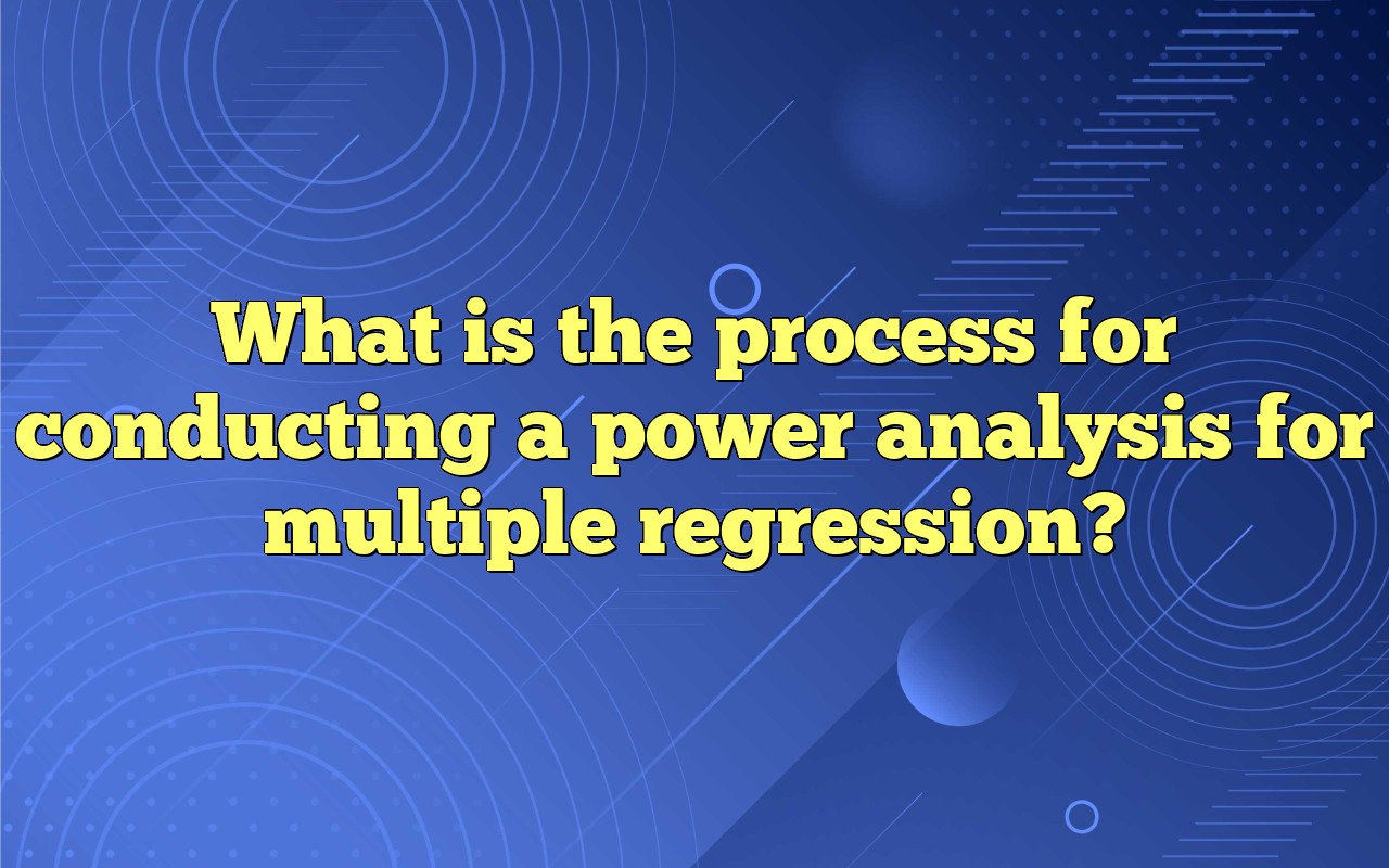 What Is The Process For Conducting A Power Analysis For Multiple ...