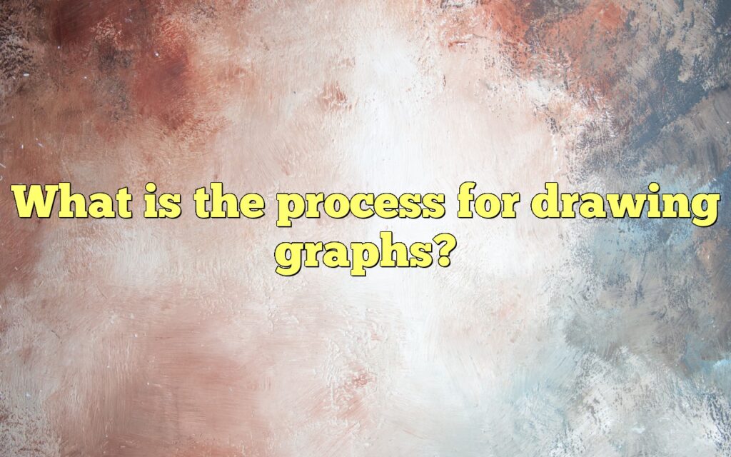 What Is The Process For Drawing Graphs?