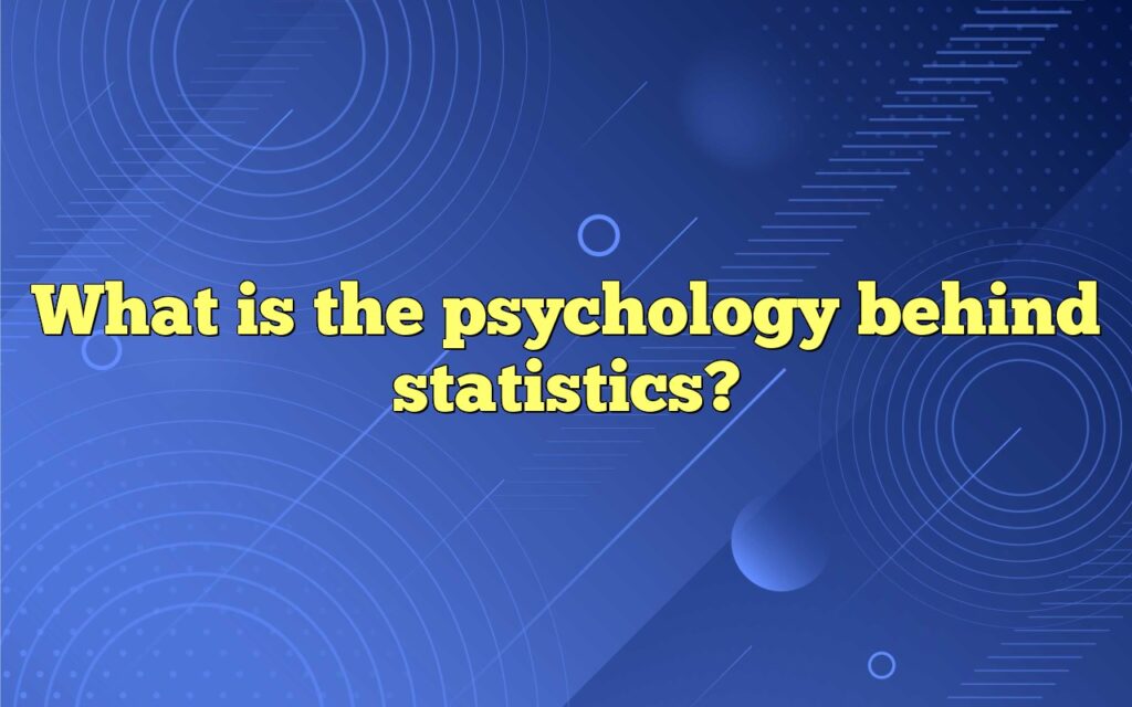 What Is The Psychology Behind Statistics?