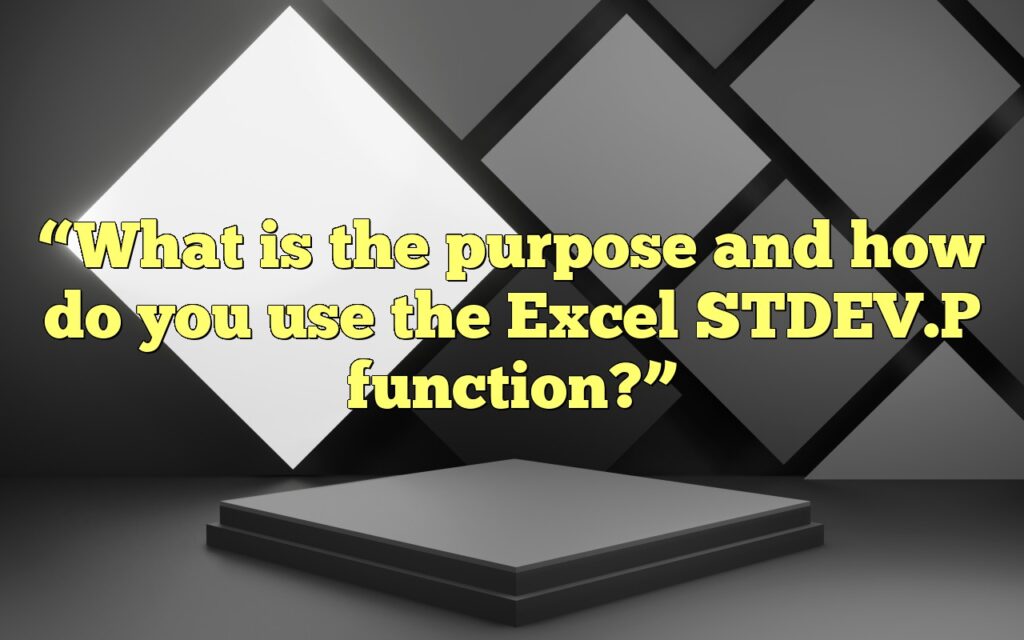 How Do You Use The Excel STDEV.P Function?