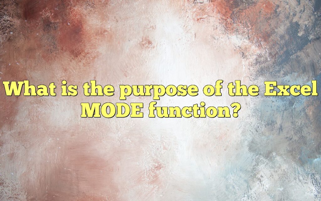 What Is The Purpose Of The Excel MODE Function?