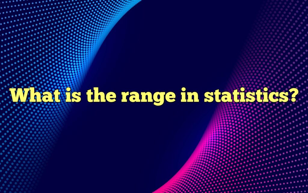 What Is The Range In Statistics?