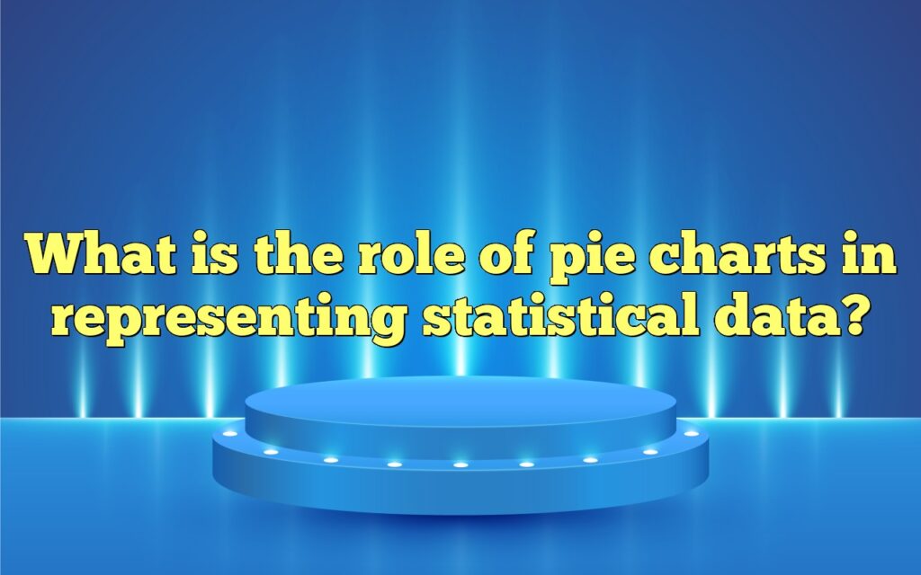 What Is The Role Of Pie Charts In Representing Statistical Data?