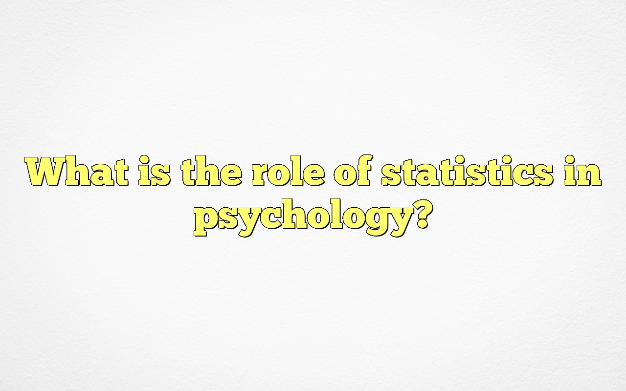 What Is The Role Of Statistics In Psychology