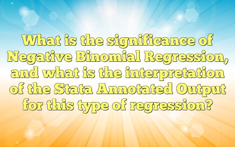 What Is The Significance Of Negative Binomial Regression, And What Is The Interpretation Of The ...