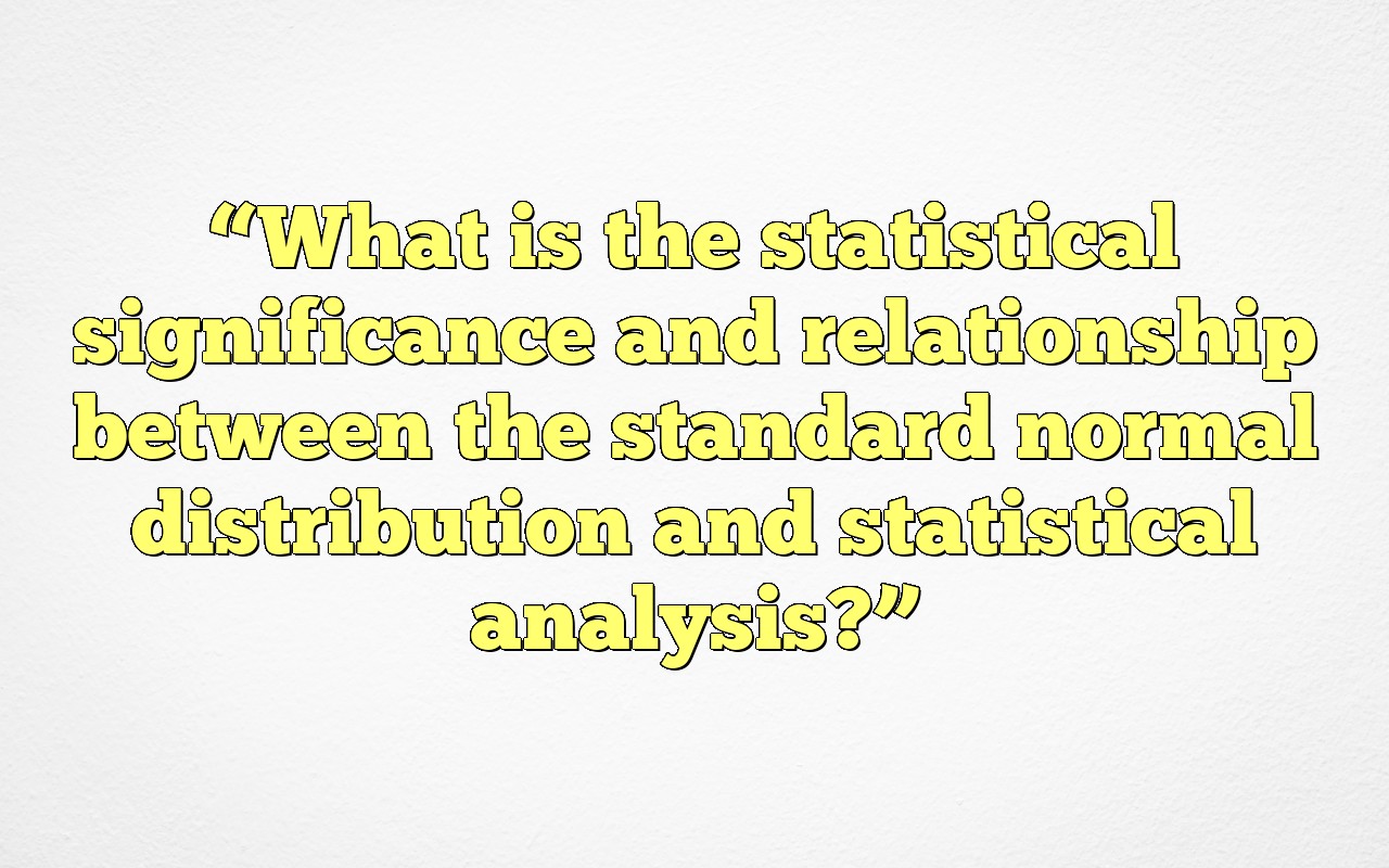"What Is The Statistical Significance And Relationship Between The ...