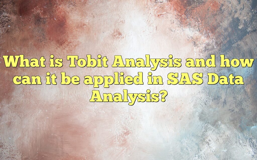 What Is Tobit Analysis And How Can It Be Applied In SAS Data Analysis?