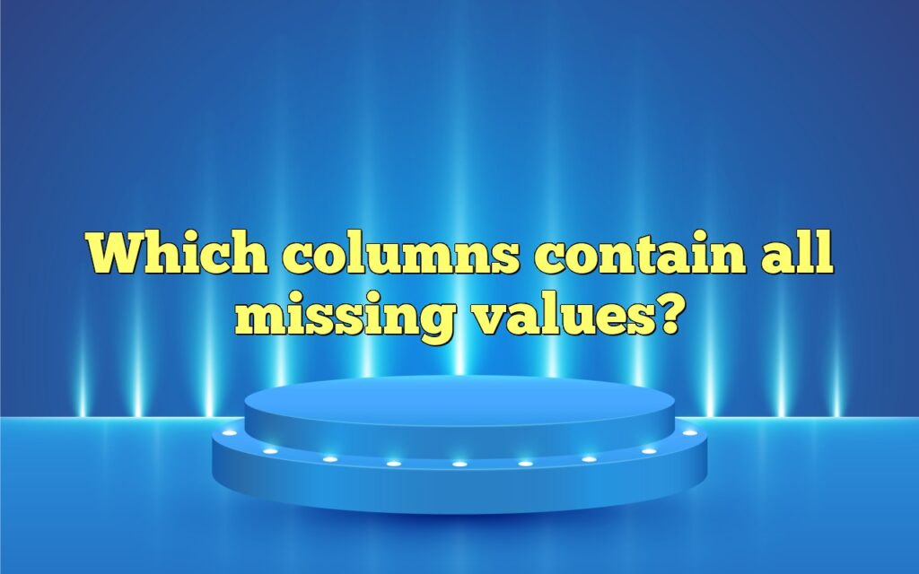 Which Columns Contain All Missing Values?
