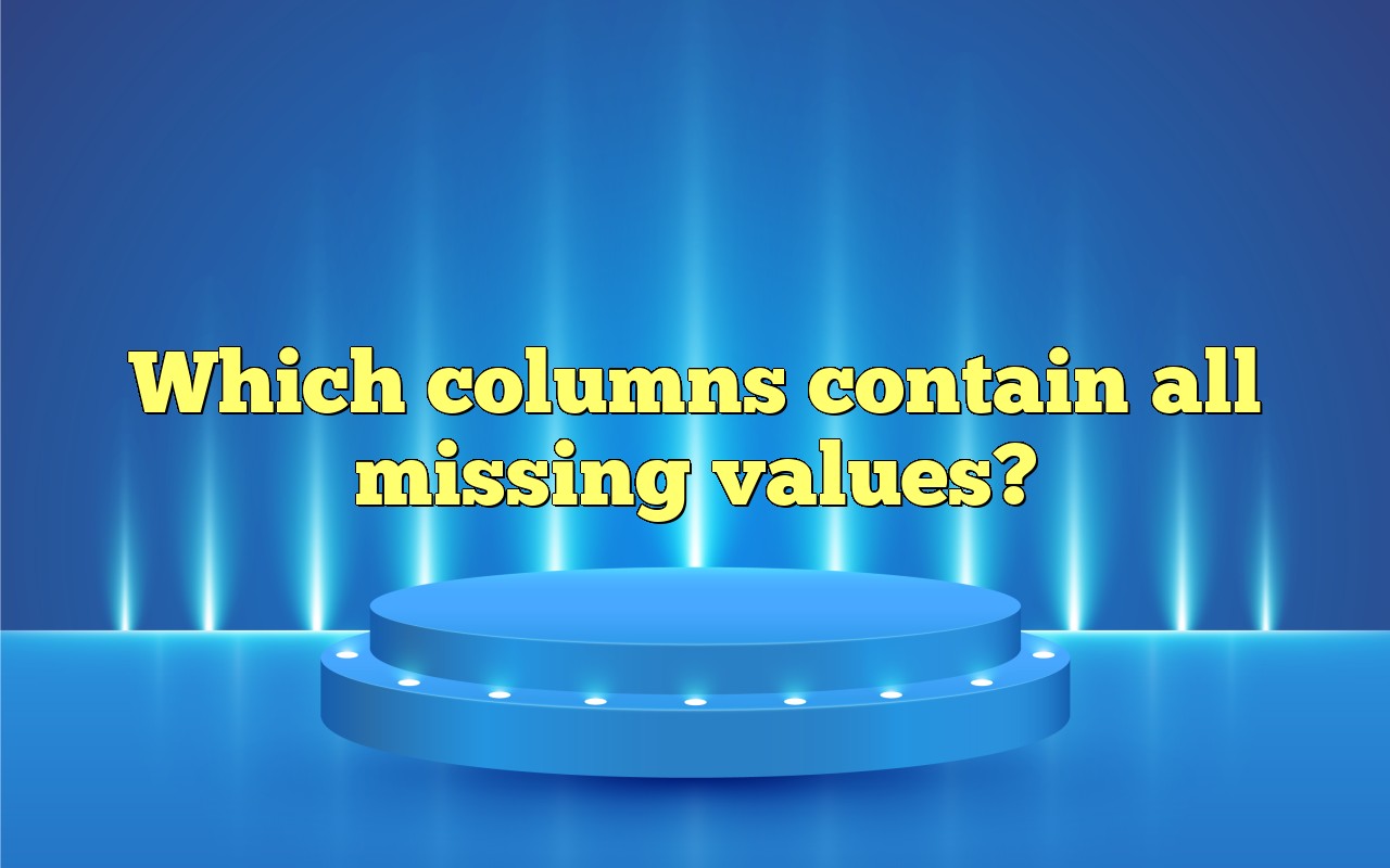 Which Columns Contain All Missing Values?