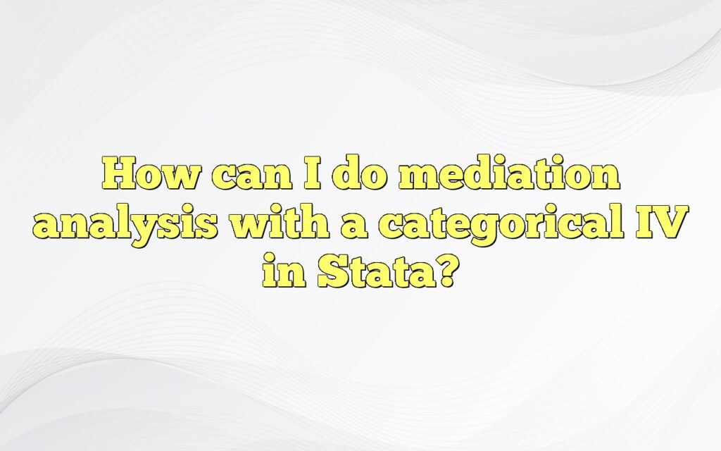 How Can I Do Mediation Analysis With A Categorical IV In Stata?
