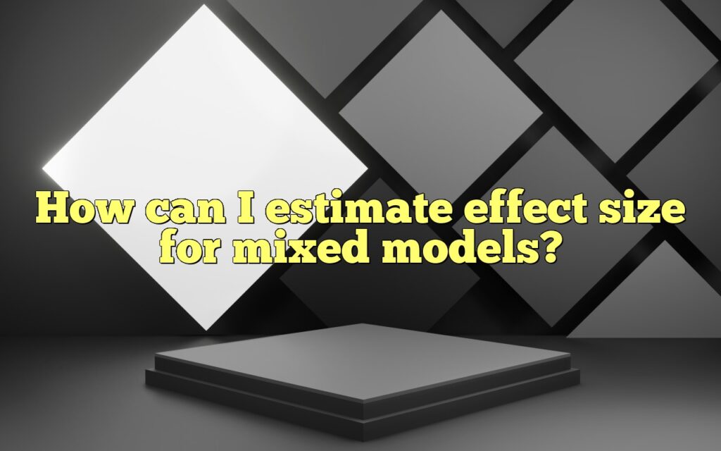 How Can I Estimate Effect Size For Mixed Models?