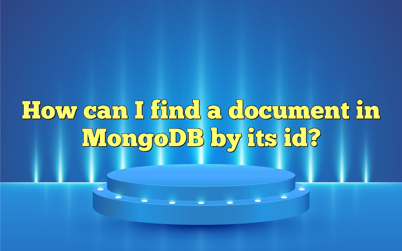 How Can I Find A Document In MongoDB By Its Id?