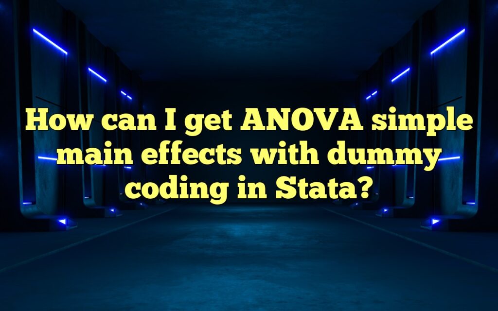 How Can I Get ANOVA Simple Main Effects With Dummy Coding In Stata?