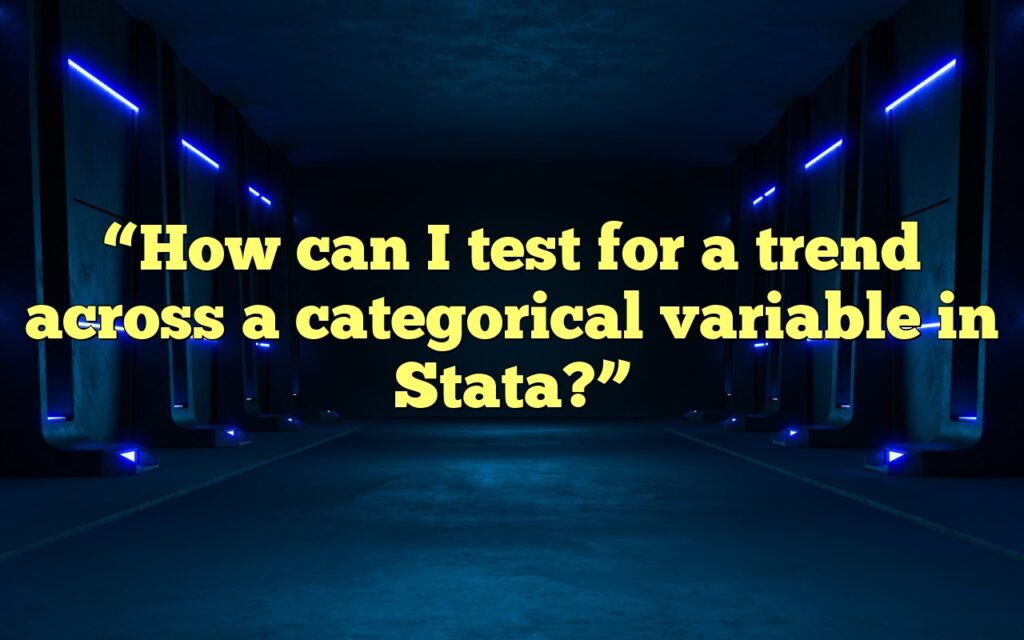 How Can I Test For A Trend Across A Categorical Variable In Stata