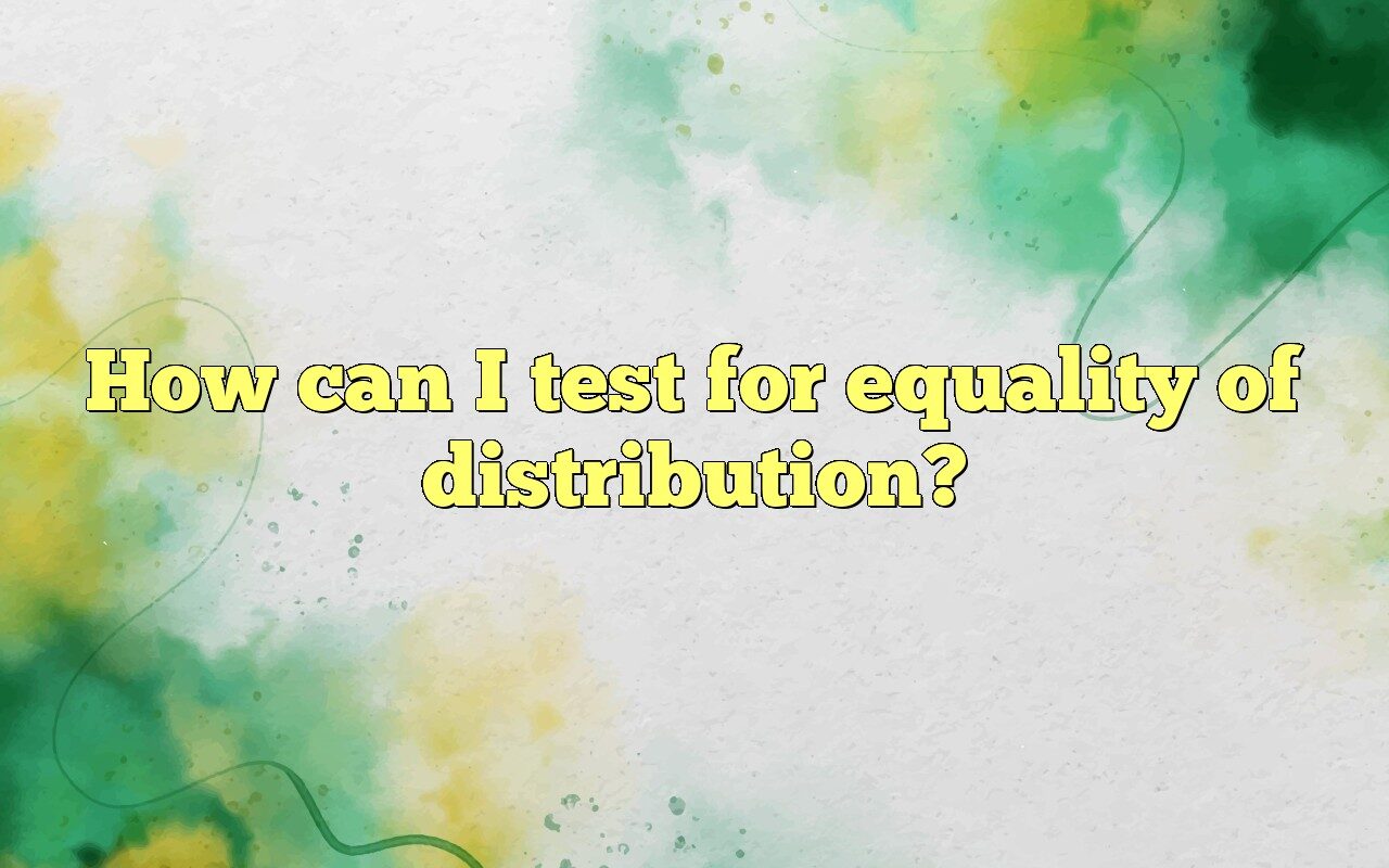 How Can I Test For Equality Of Distribution?