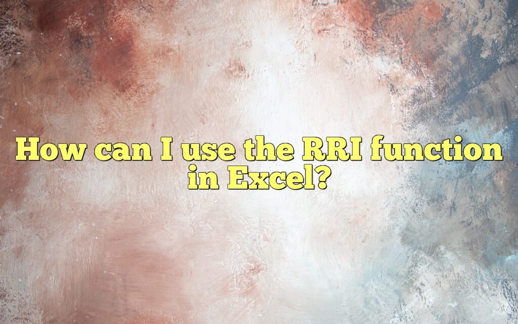 How Can I Use The RRI Function In Excel?