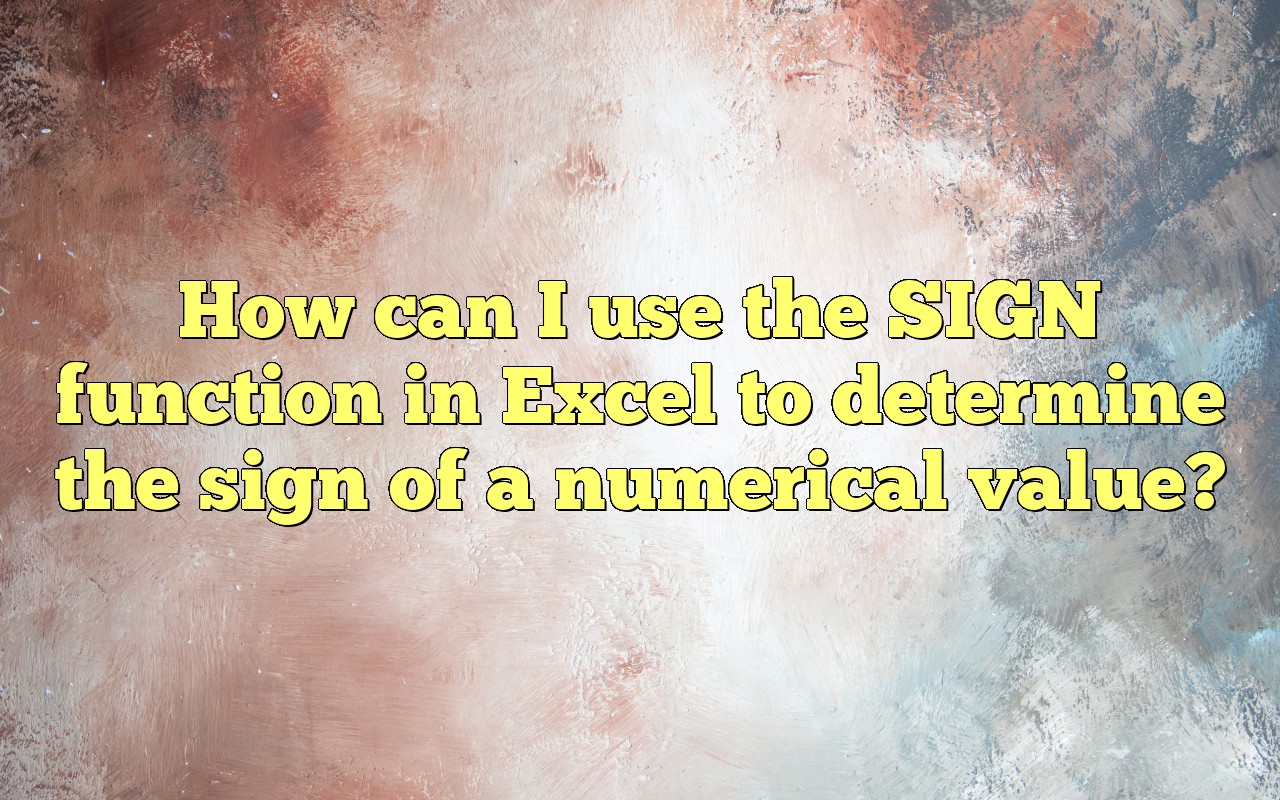 How Can I Use The SIGN Function In Excel To Determine The Sign Of A ...