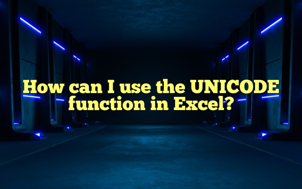 How Can I Use The UNICODE Function In Excel?
