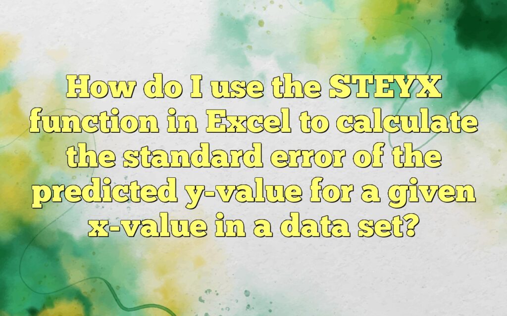 How Do I Use The STEYX Function In Excel To Calculate The Standard Error Of The Predicted Y ...