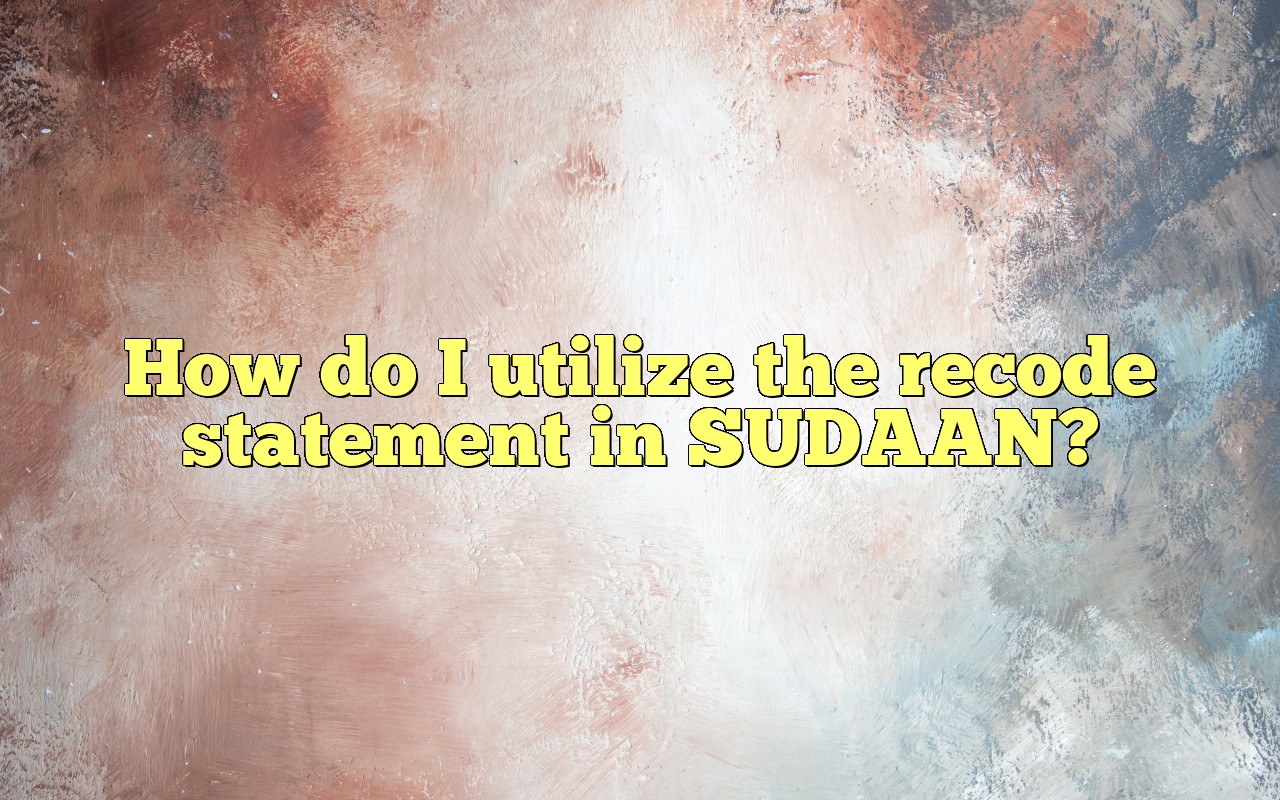 How Do I Utilize The Recode Statement In SUDAAN?