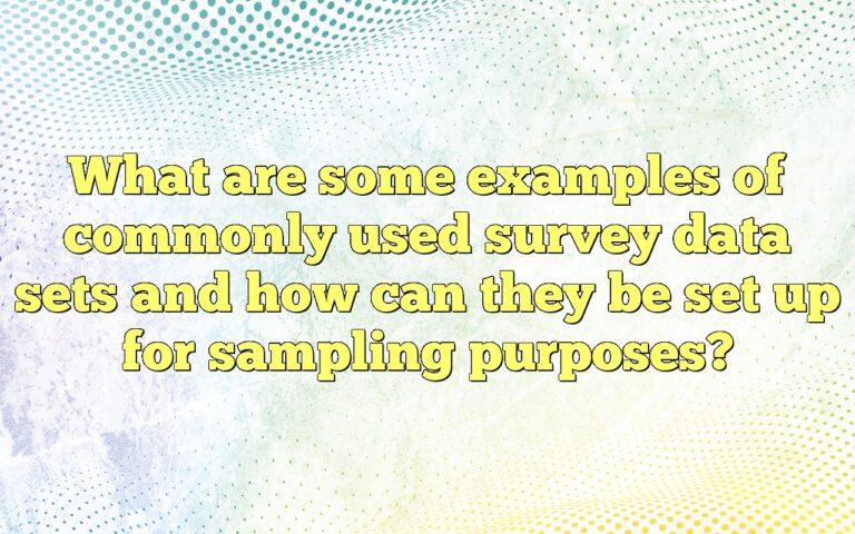 What Are Some Examples Of Commonly Used Survey Data Sets And How Can ...