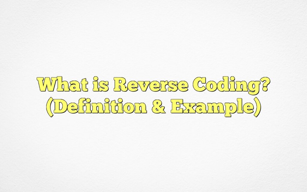 What Is Reverse Coding?