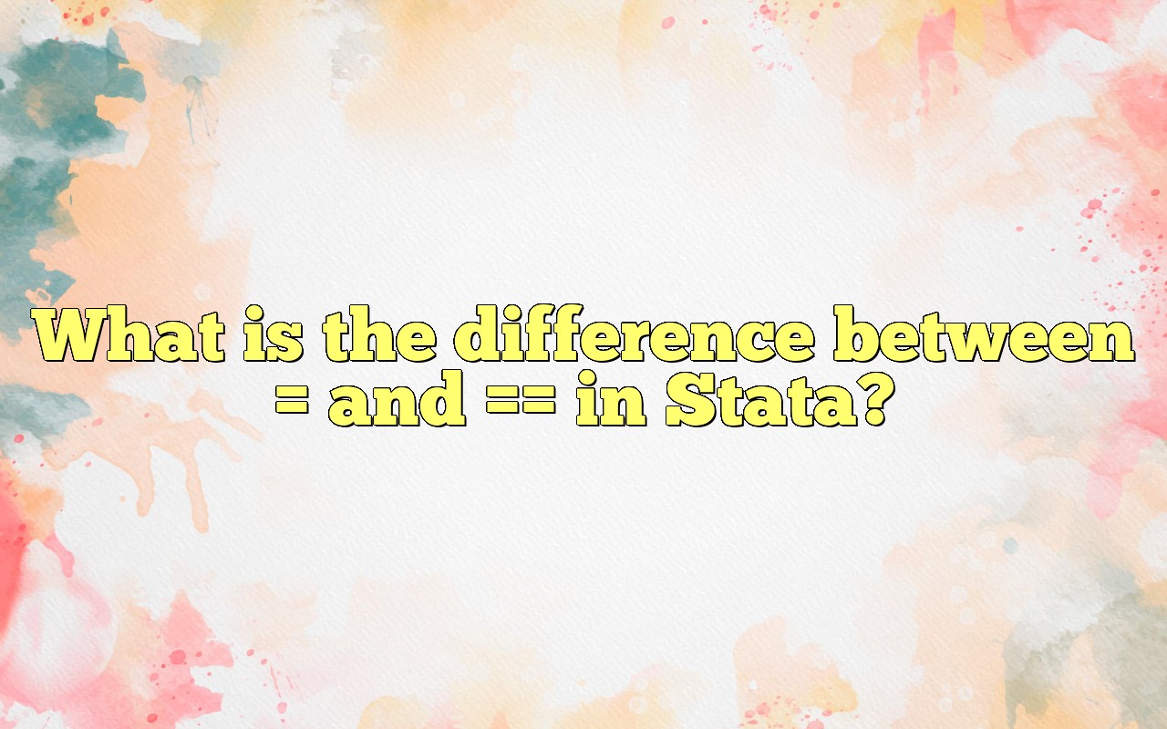 What Is The Difference Between = And == In Stata?