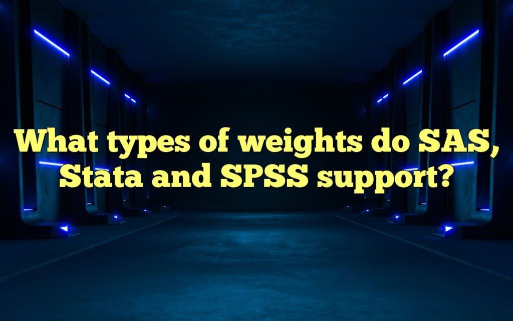 What Types Of Weights Do SAS, Stata And SPSS Support?