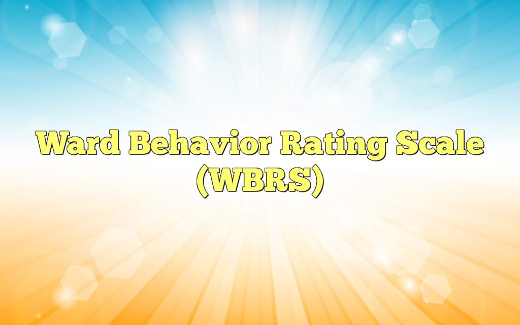Ward Behavior Rating Scale (WBRS)