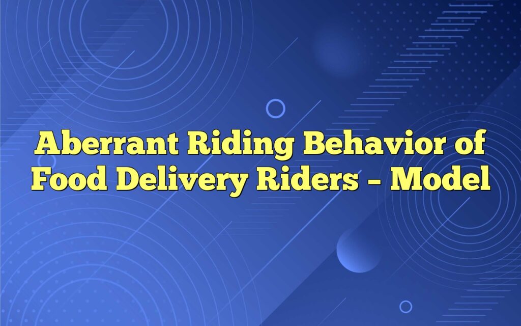 Aberrant Riding Behavior Of Food Delivery Riders - Model