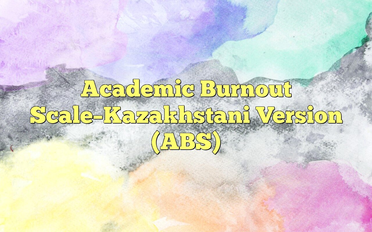 Academic Burnout Scale--Kazakhstani Version (ABS)