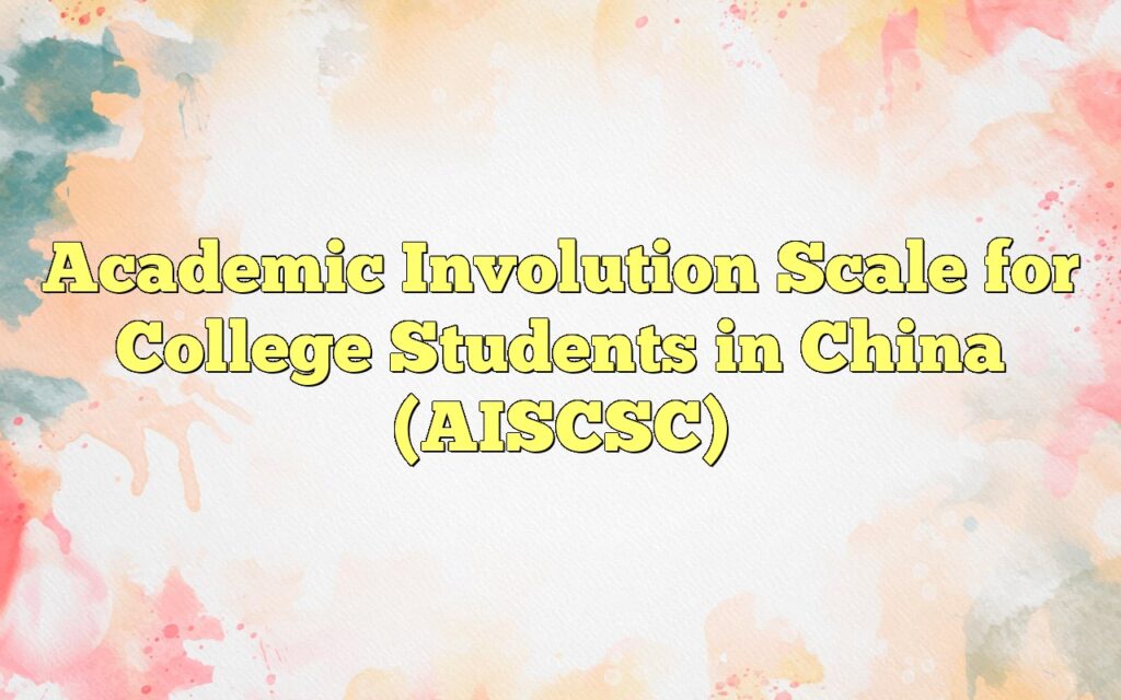 Academic Involution Scale For College Students In China (AISCSC)