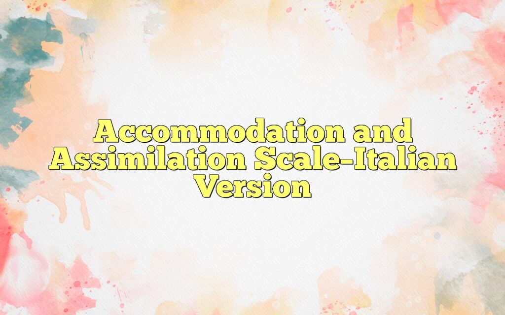 Accommodation And Assimilation Scale--Italian Version