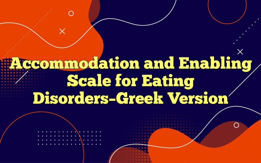 Accommodation And Enabling Scale For Eating Disorders--Greek Version